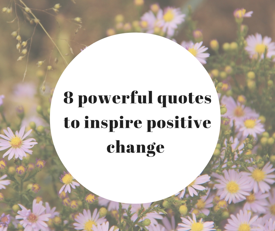 8 powerful quotes to inspire positive change | ARGENTINA ROSADO YOGA