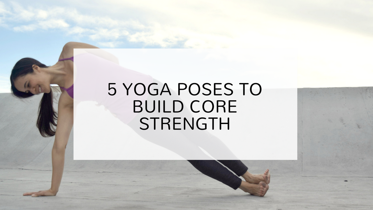 5 yoga poses to build core strength 2 – Argentina Rosado Yoga