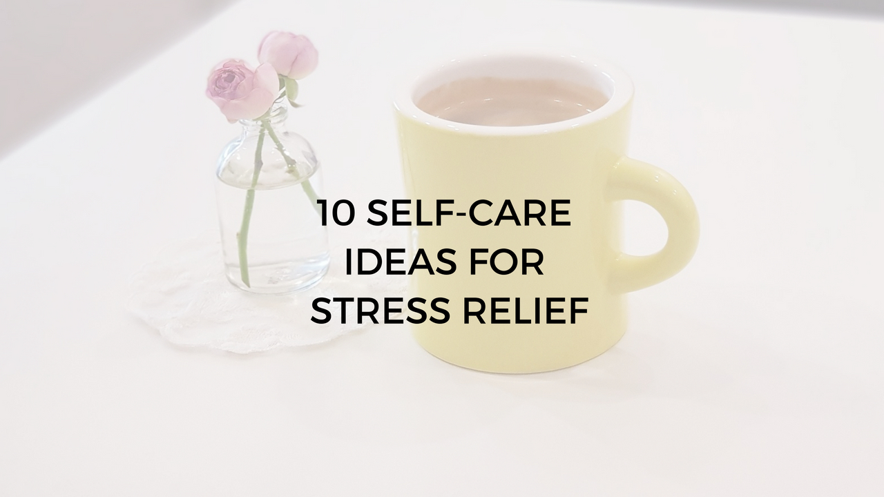 10 Self-Care Ideas For Stress Relief - Argentina Rosado Yoga