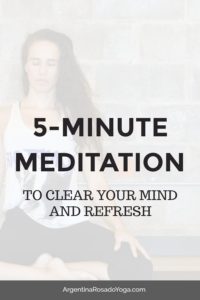 5-Minute Mental Reset Meditation - Argentina Rosado Yoga