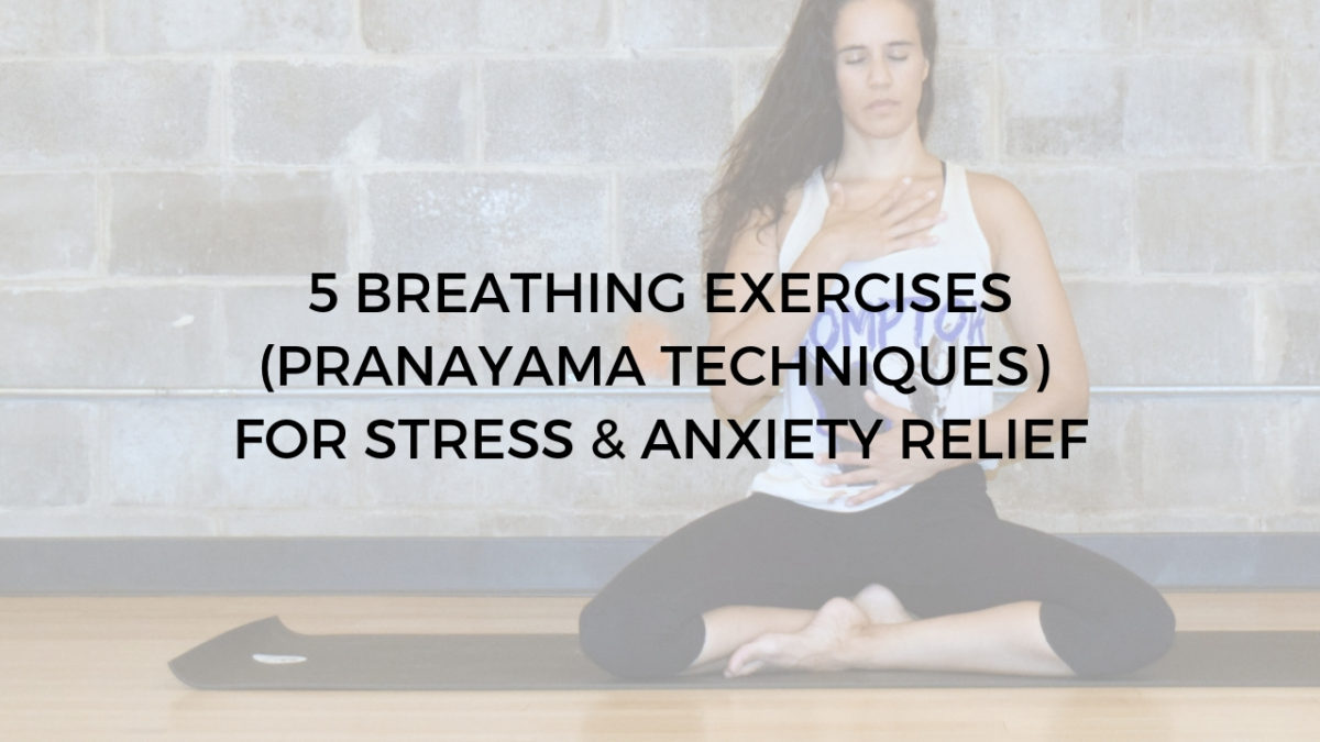 5 Breathing Exercises (Pranayama Techniques) For Stress & Anxiety ...