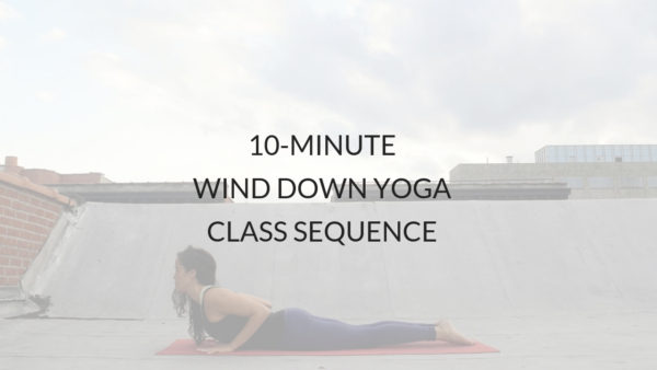 10-Minute Wind Down Yoga Class Sequence – Argentina Rosado Yoga